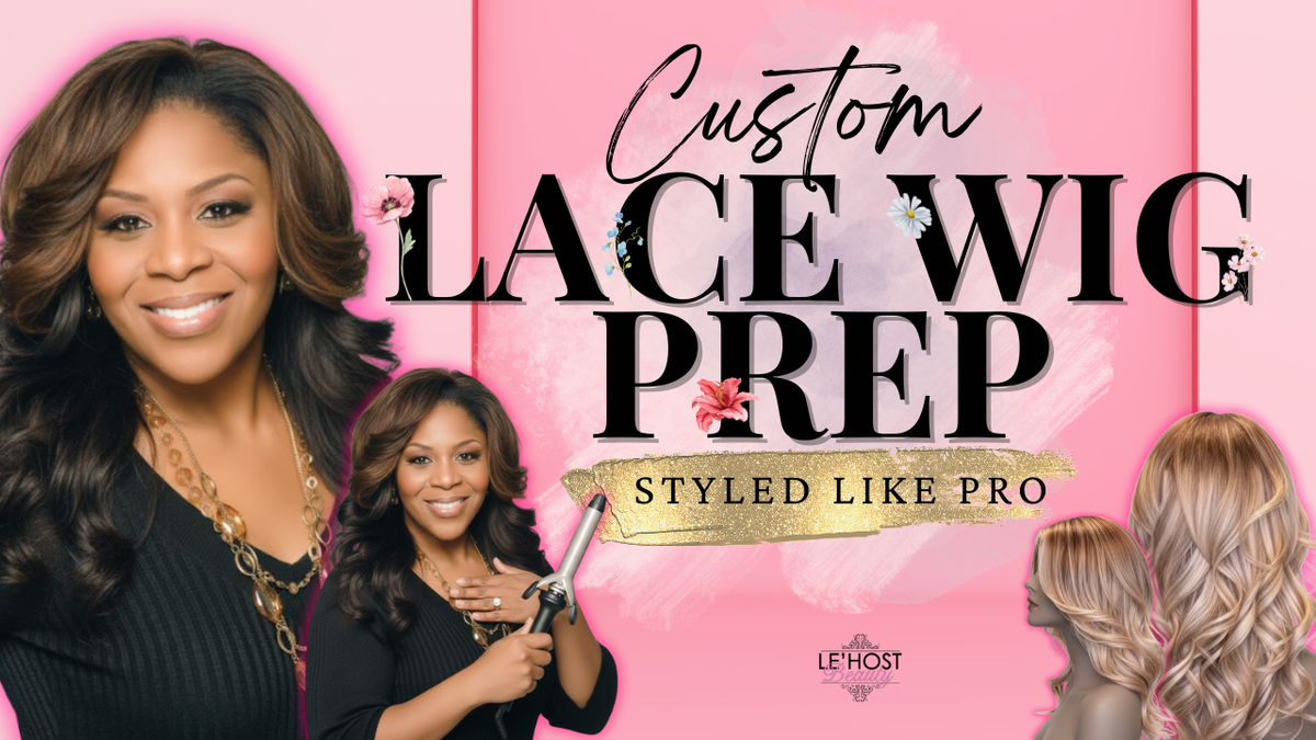 How to Custom Style a Lace Wig Like a Pro: Step-by-Step Wig Prep Guide ...